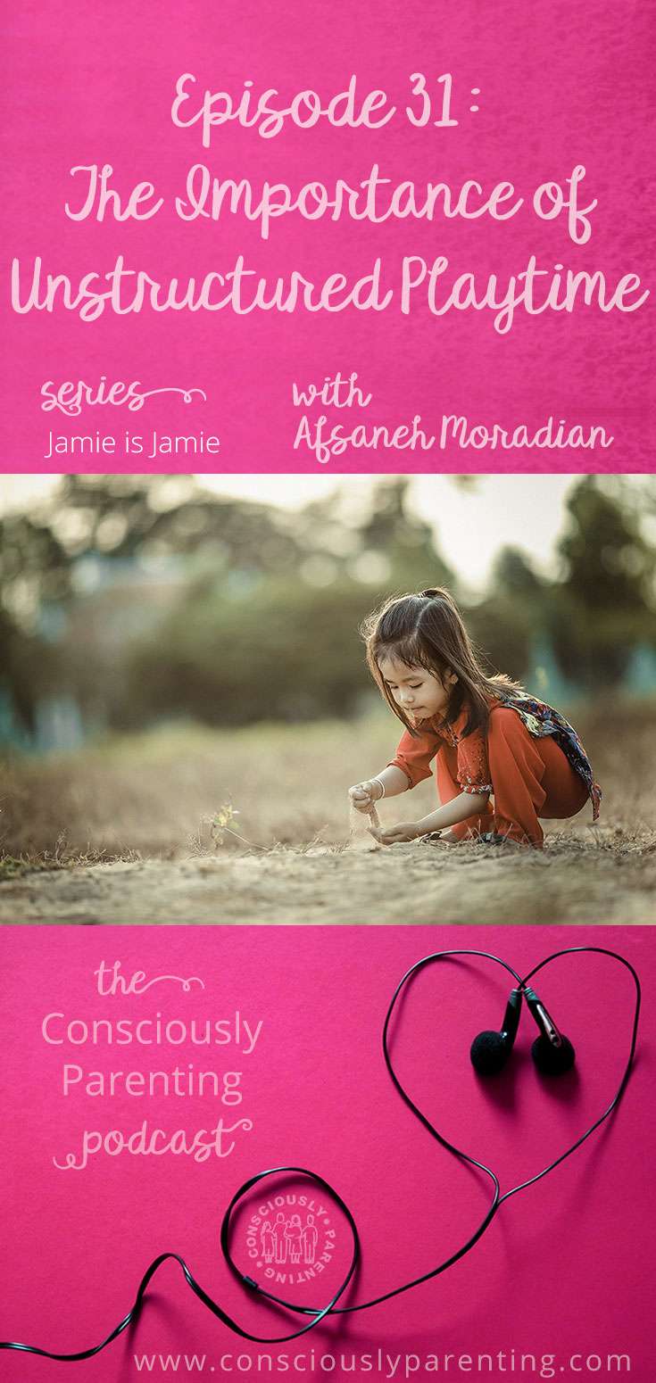 Podcast Episode #31 – The Importance of Unstructured Playtime - The ...